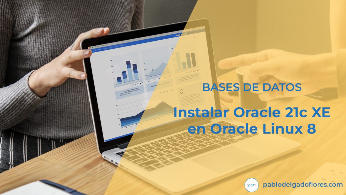 Instalar Oracle 21c XE en Oracle Linux 8 » Pablo Delgado Flores